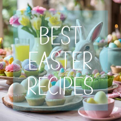 Best Easter Recipes - Tons of Family Favorites!